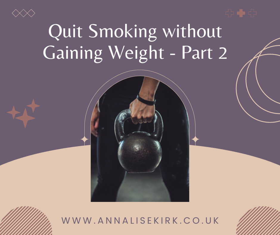 Quit Smoking without Gaining Weight - Part 2 Quit Smoking without Gaining Weight - Part 2